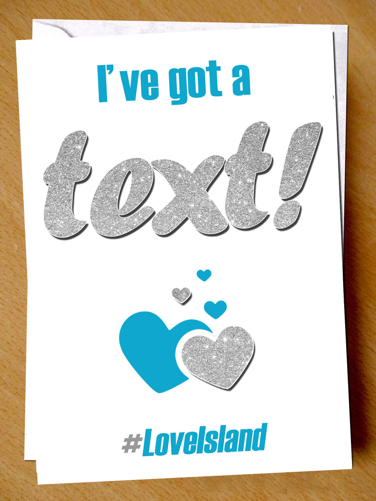 I've Got A Text ~ #LoveIsland ~ Greetings Card – YellowBlossomDesignsLtd