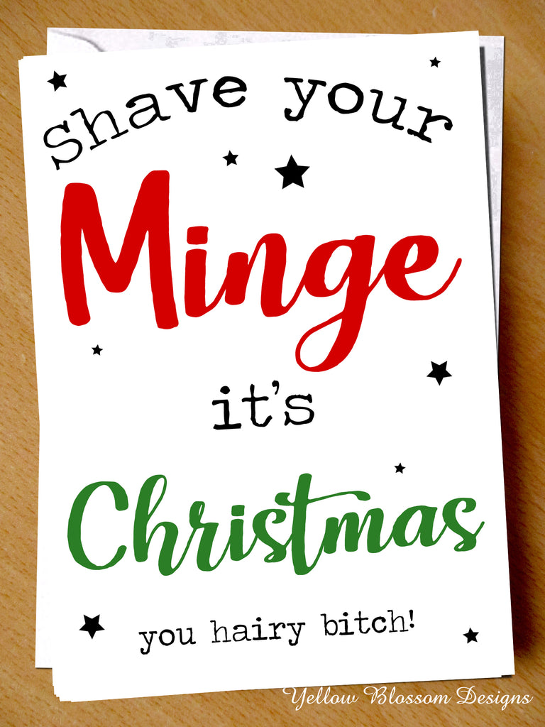 Shave Your Minge It's Christmas You Hairy Bitch – YellowBlossomDesignsLtd