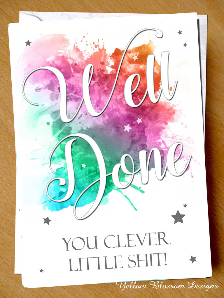 Well Done You Clever Little Shit Rude Funny Congratulations Card Exam ...